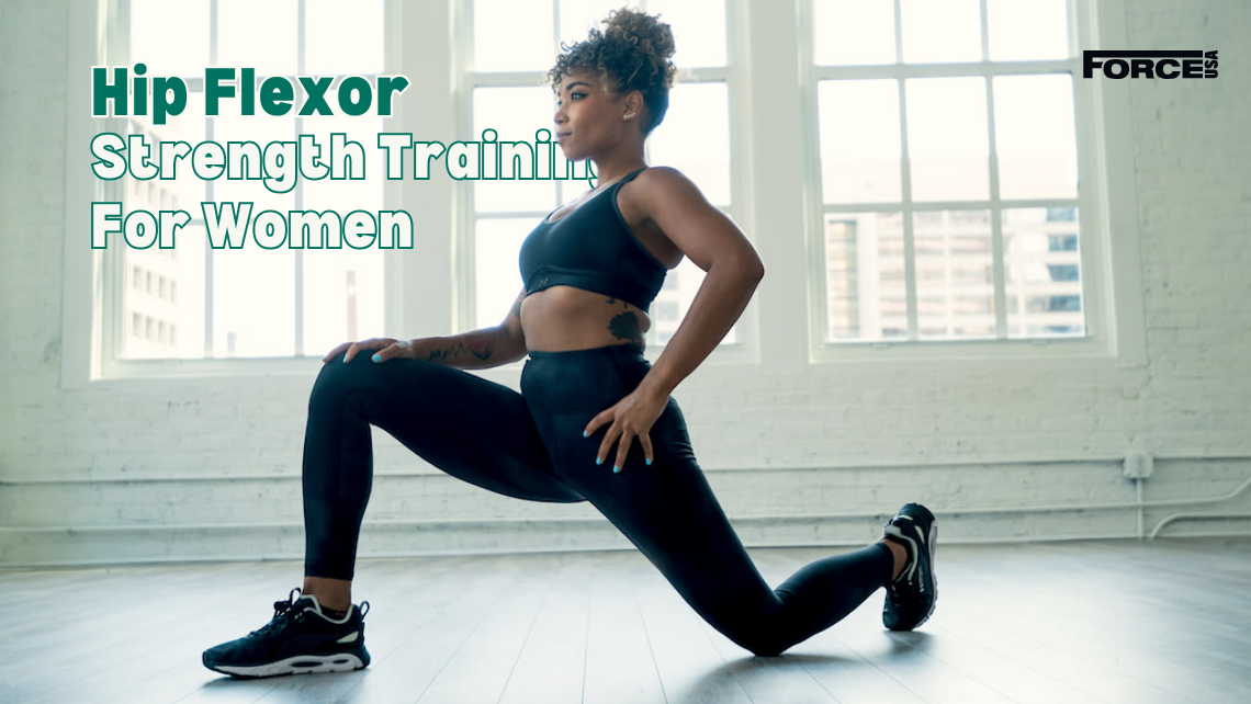 Hip Flexor Strength Training for Women – Force USA
